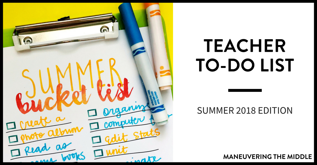 Teacher To-Do List: Summer 2018 Edition - Maneuvering the Middle
