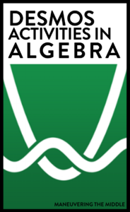 Desmos Activities to Try in Algebra 1 - Maneuvering the Middle