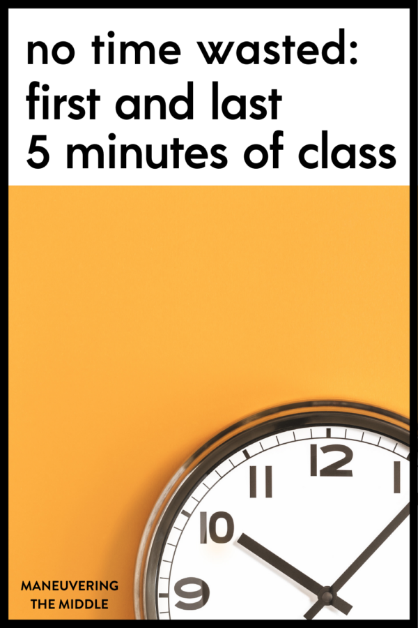 No Time Wasted: the First and Last 5 Minutes of Class - Maneuvering the ...